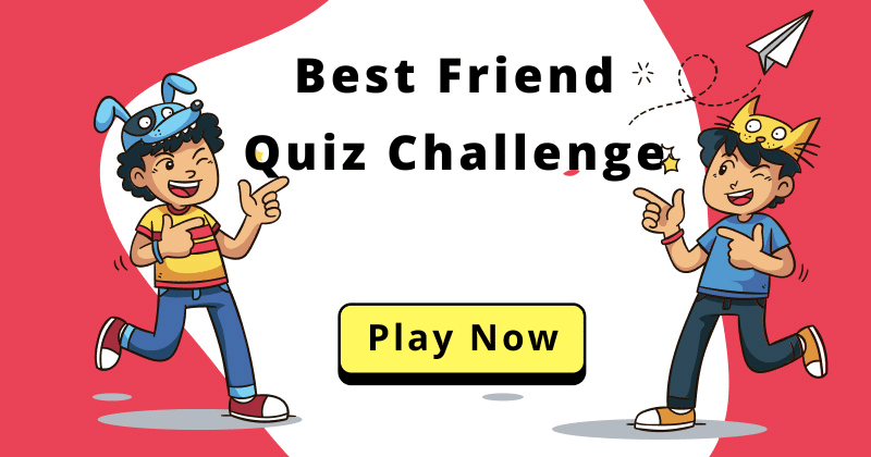 Best Friend Quiz Challenge! Let's play the best friendship quiz ever ...